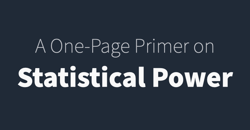 A One-Page Primer on: Statistical Power – Carlisle Rainey